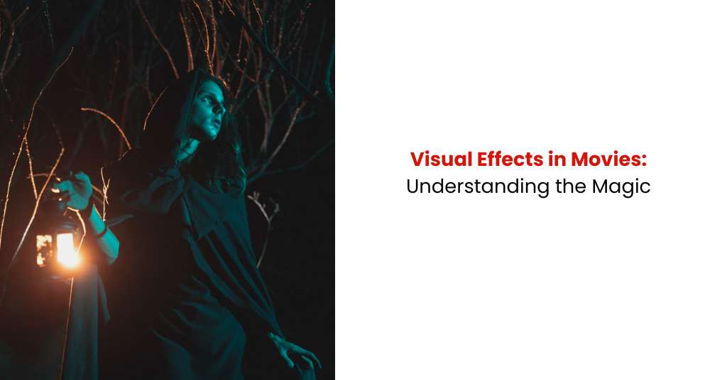 Visual Effects in Movies – The Magic of Modern Cinema