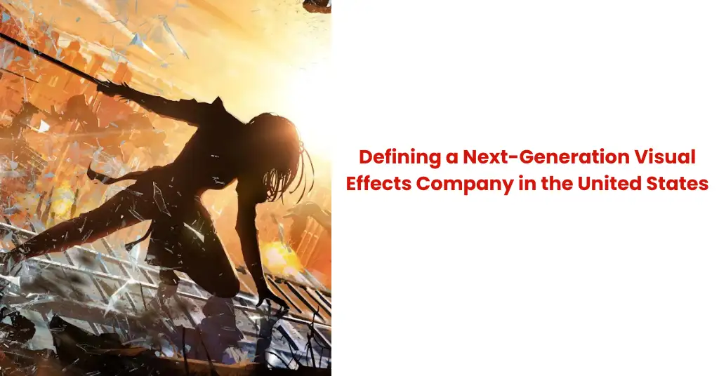Next-Generation Visual Effects Company USA